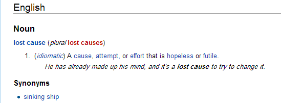 Idiomatic English: a + lost + cause = a lost cause ( what !!! )