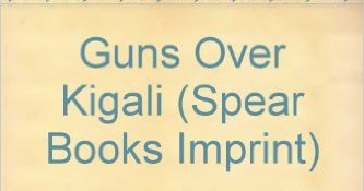 The Military Reviewer: Guns Over Kigali - Henry Kwami Anyidoho