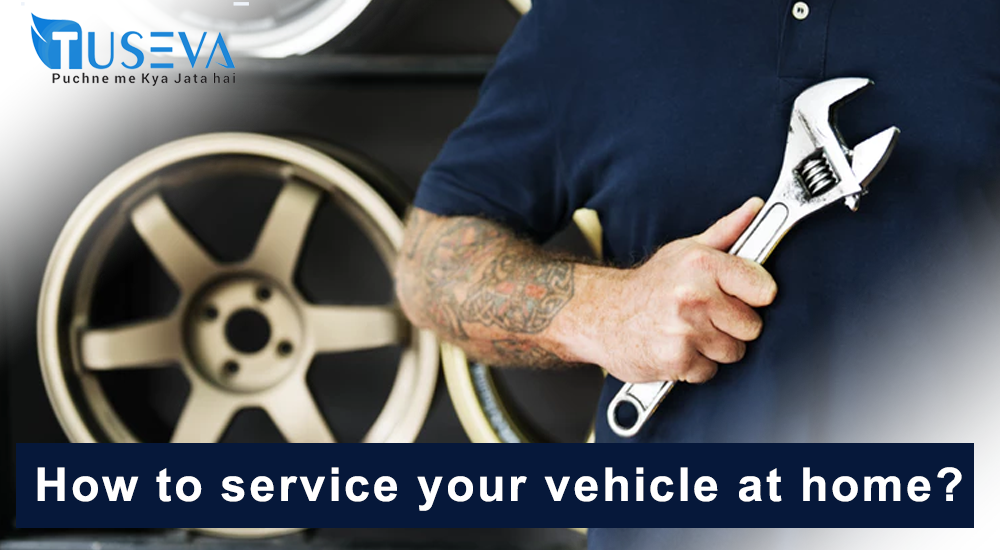 How To Service Your Vehicle At Home?