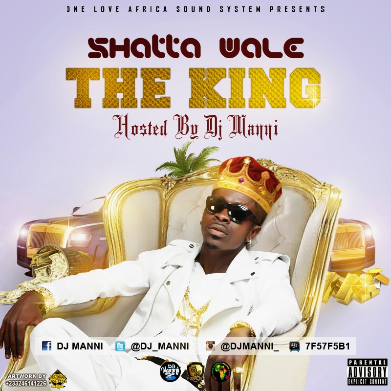 Shatta Wale - The King, Hosted By Dj Manni, Mixtape Cover Designed By ...