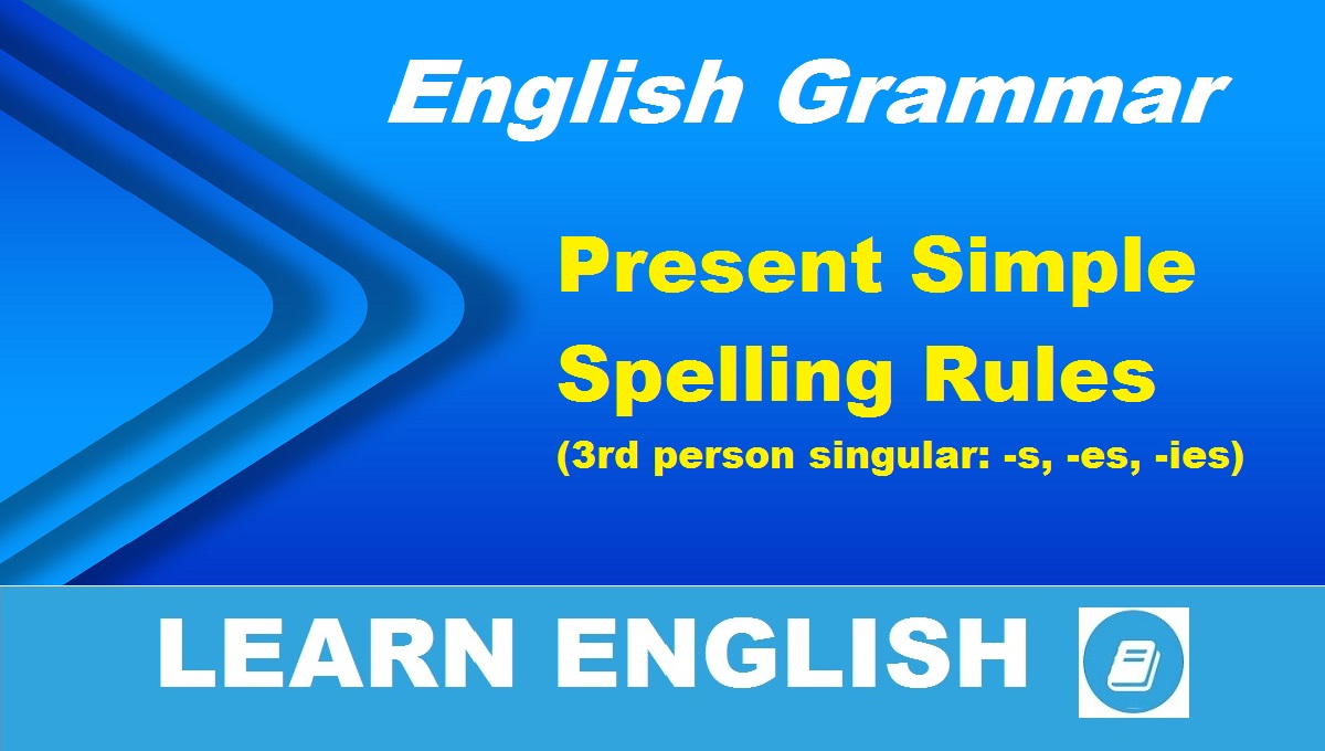 Present Simple Spelling Rules 3rd Person Singular - English Grammar Lesson