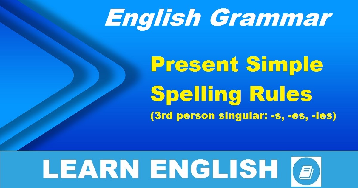 Present Simple Spelling Rules 3rd Person Singular - English Grammar Lesson
