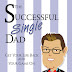 The Successful Single Dad: This Single Dad is Starting Over, and You ...
