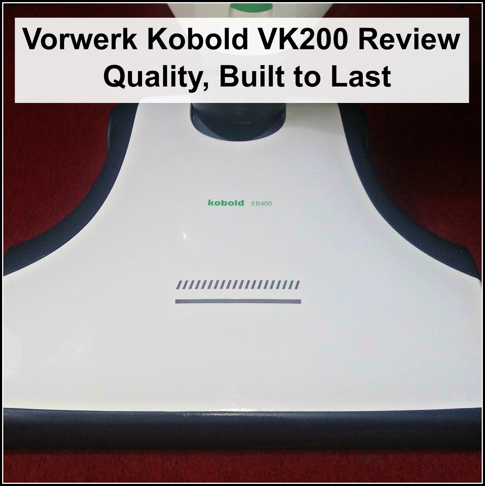 Quality Built to Last with Vorwerk's Kobold VK200 | The Parent Game