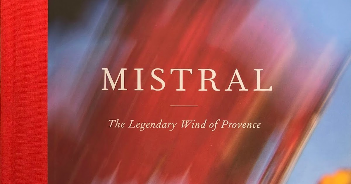 Across Cultures: Mistral: The Legendary Wind of Provence