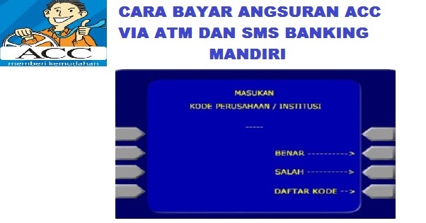 Cara Bayar Angsuran ACC Via ATM Mandiri Dan SMS Banking - Kartu Bank