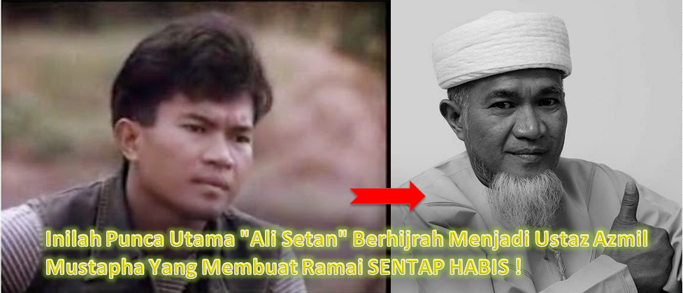 Inilah Punca Utama "Ali Setan" Berhijrah Menjadi Ustaz Azmil Mustapha ...
