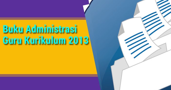 Buku Administrasi Guru Kurikulum 2013 - Administrasi Guru