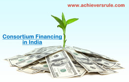 Consortium Financing in India - All You Need to Know