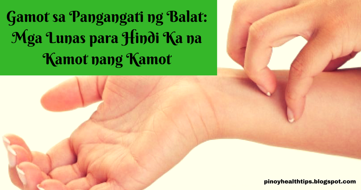 Pinoy Health Tips: Gamot sa Pangangati ng Balat: Mga Lunas para Hindi ... Pinoy Health Tips: Gamot sa Pangangati ng Balat: Mga Lunas para Hindi ...