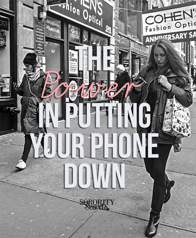 The Sorority Secrets: The Power In Putting Your Phone Down