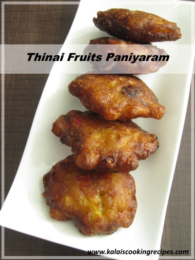 KALAI'S COOKING RECIPES: Thinai Fruits Paniyaram | Siru Thaniyam ...