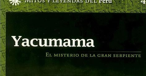 EL LADO OSCURO: YACUMAMA: El misterio de la Gran Serpiente del Amazonas