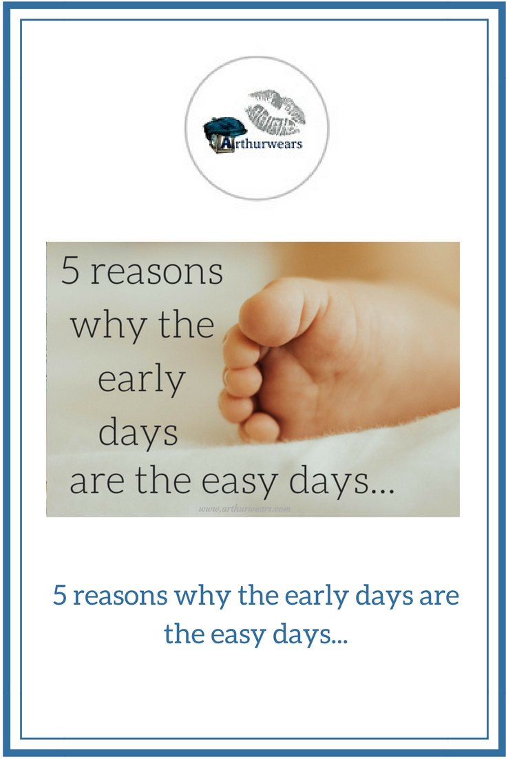 Arthurwears: 5 reasons why the early days are the easy days...