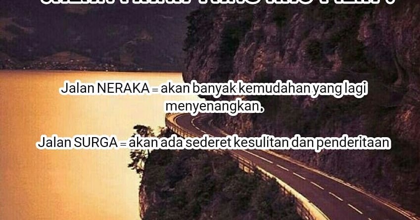 Jalan SURGA atau NERAKA?