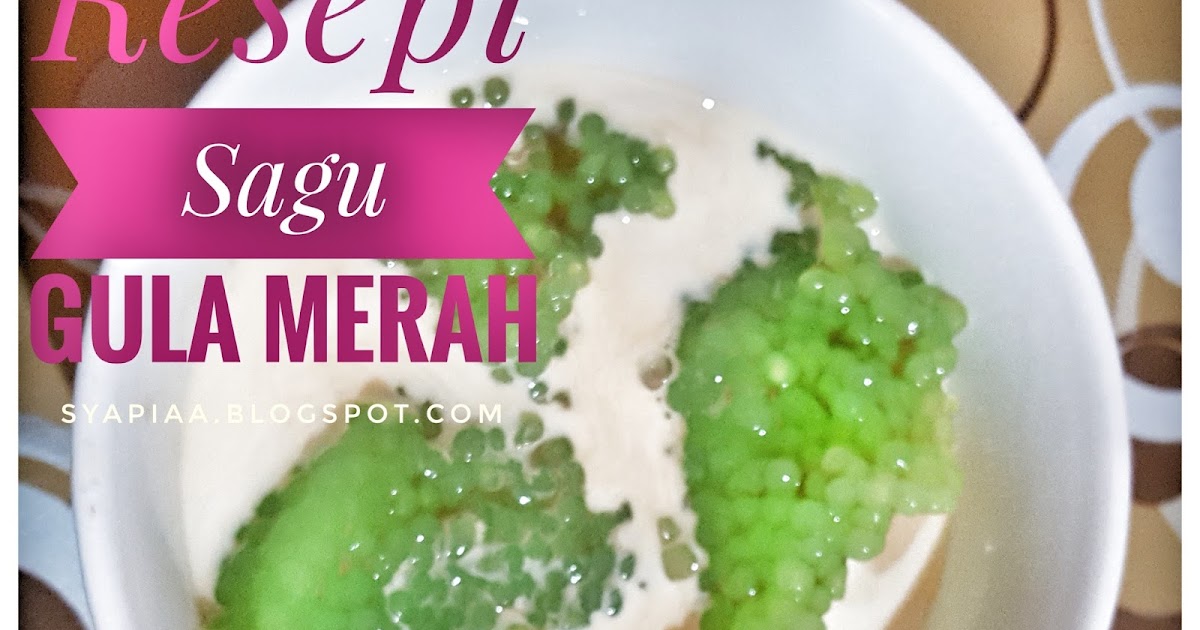Ibuzahra Journey: Resepi Sagu Gula Merah- Yang Sedap dan Mudah.