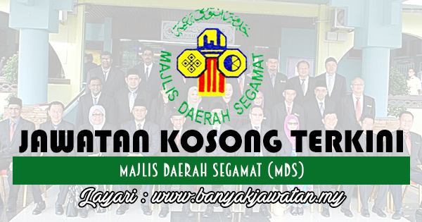 Jawatan Kosong di Majlis Daerah Segamat (MDS) - 29 Oktober 2017 - KERJA ...