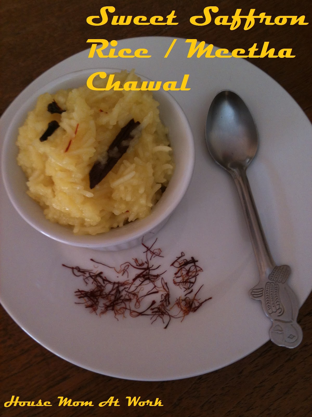 House Mom At Work: Sweet Saffron Rice / Meetha Chawal