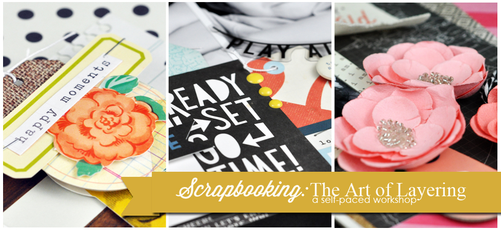 Scrapbooking: The of Layering Workshop Now Available! | Jen Gallacher