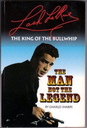 Western Mood: Lash LaRue:The Man not the Legend / Lash LaRue King of ...