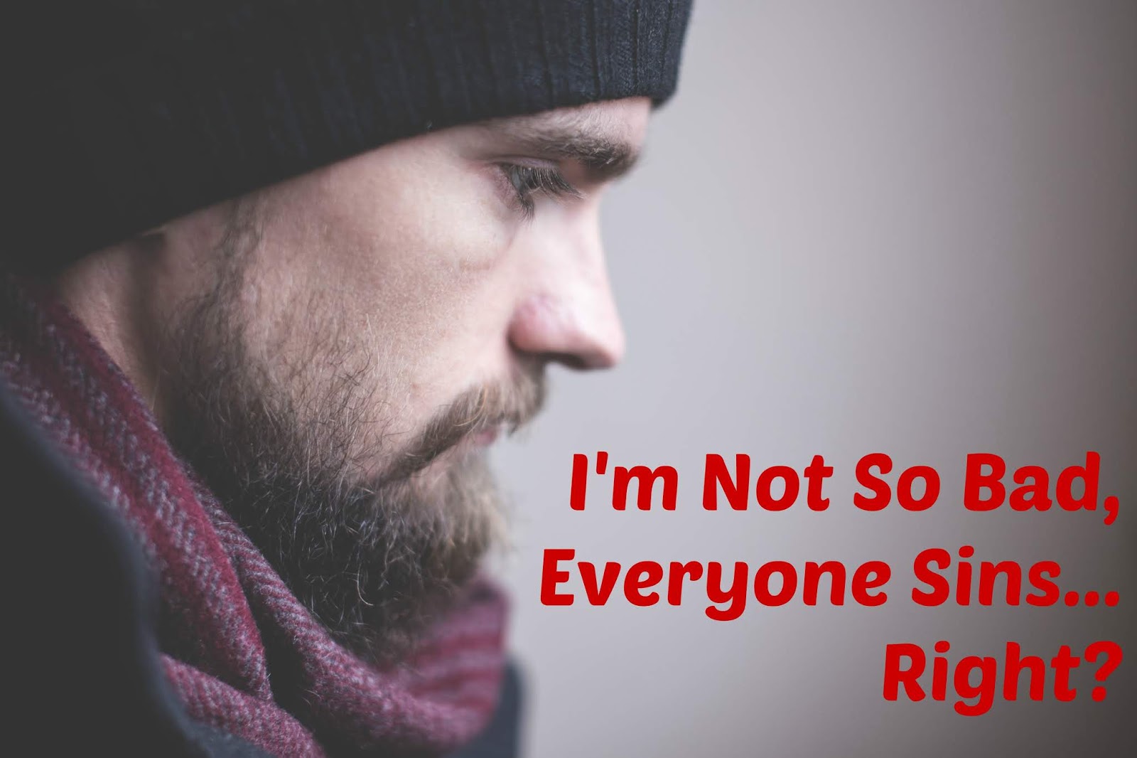 Never Going Back Now: I'm Not So Bad, Everyone Sins.. Right?