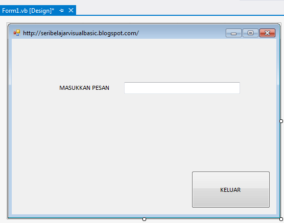 BELAJAR VISUAL BASIC: MEMBUAT TEXTBOX, LABEL DAN MSGBOX PADA VISUAL BASIC