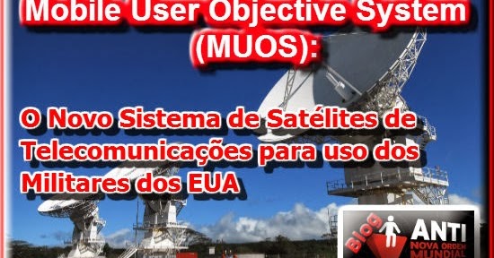 Mobile User Objective System (MUOS): O Novo Sistema de Satélites de ...