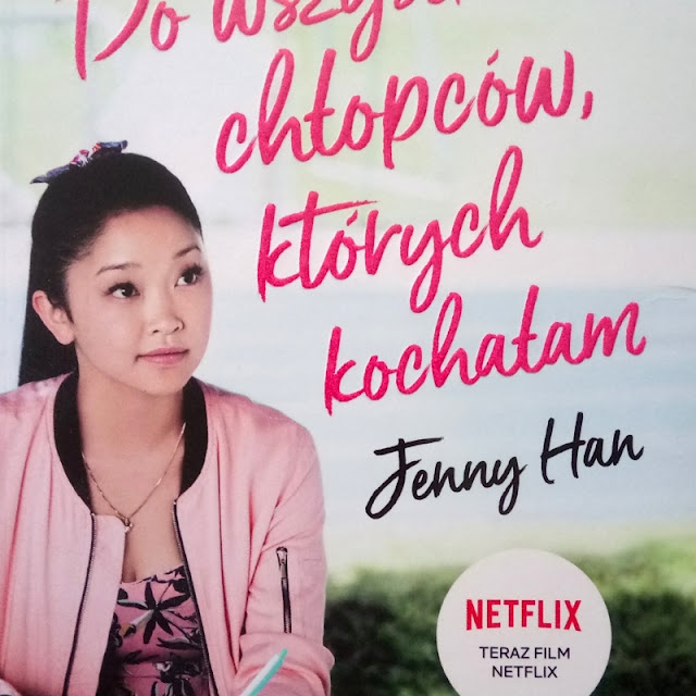 "Do wszystkich chłopców, których kochałam" - trylogia Jenny Han + film - mini-maraton ~ Strona ...