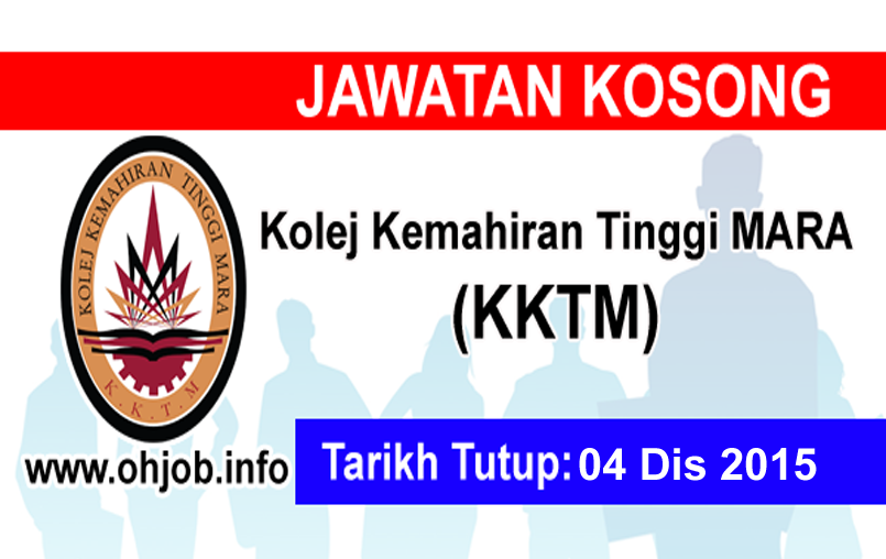 Jawatan Kosong Kolej Kemahiran Tinggi MARA (KKTM) (04 Disember 2015 ...