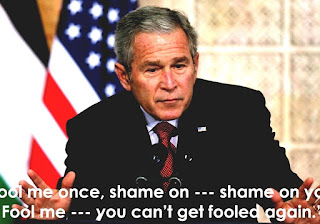 Bushism - Fool Me Once Bush Quote