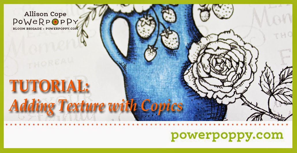 Power Poppy - The Blog: Adding Texture with Copic Markers