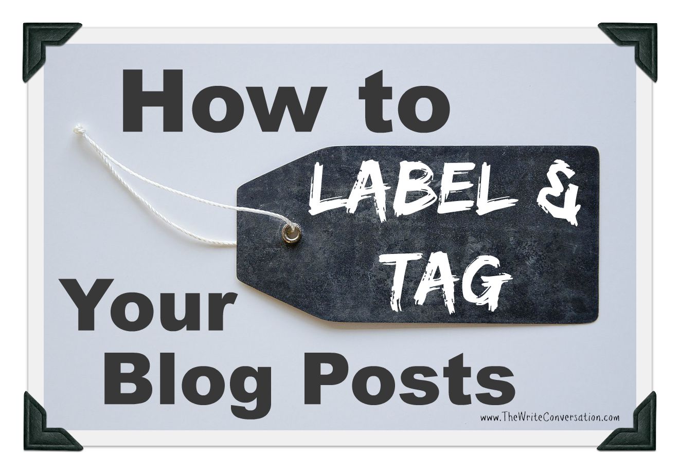 The Write Conversation How To Label And Tag Your Blog Posts Blogging The Write Conversation How To Label And Tag Your Blog Posts Blogging