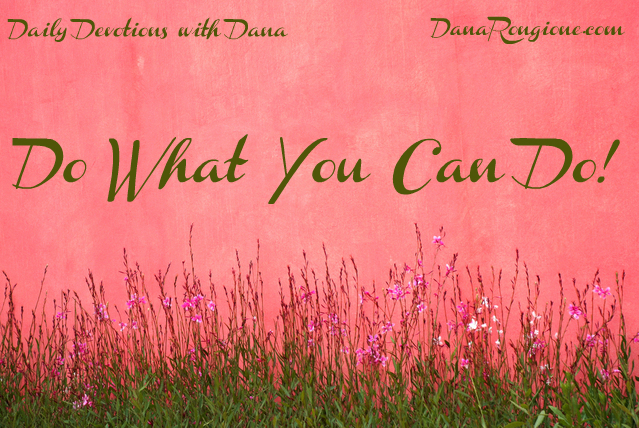 A Word Fitly Spoken: Do What You Can Do!