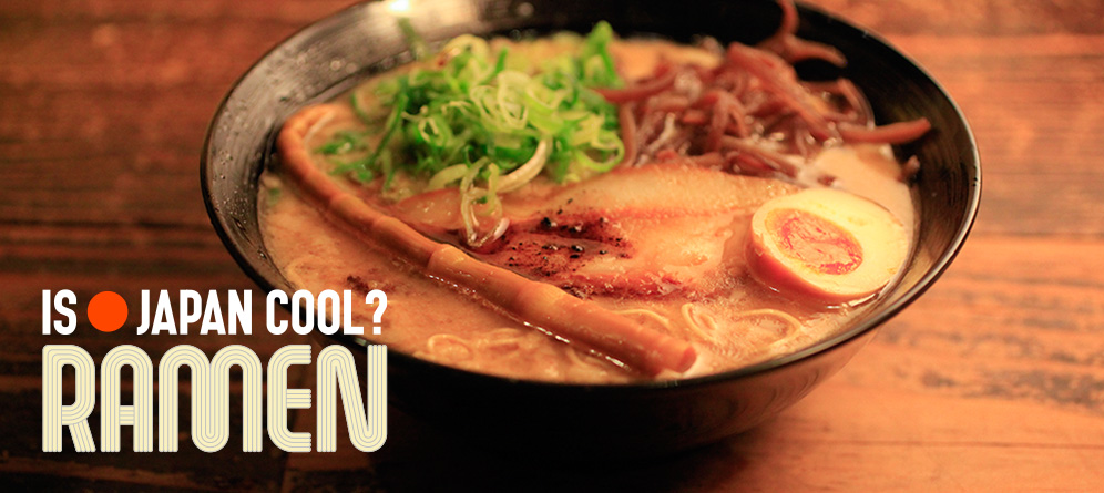 IS JAPAN COOL? Ramen