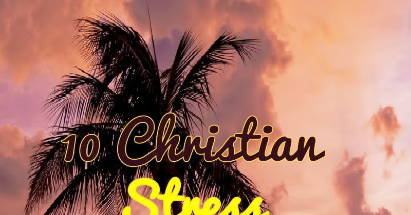 Christian Stress Management: Christian Stress Management Techniques