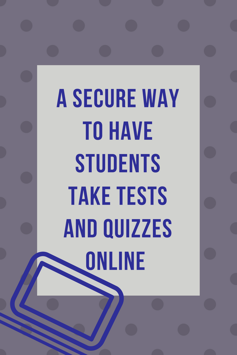 The Tech Savvy Science Teacher: A secure way to have students take ...