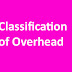 Classification of Overhead - Accounting Media
