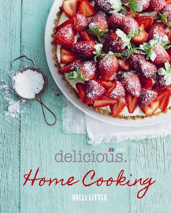 delicious. Home Cooking by Valli Little