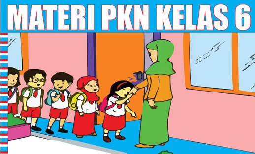 Ringkasan Materi PKn Kelas 6 SD/MI Semester 1 dan 2 Ringkasan Materi PKn Kelas 6 SD/MI Semester 1 dan 2