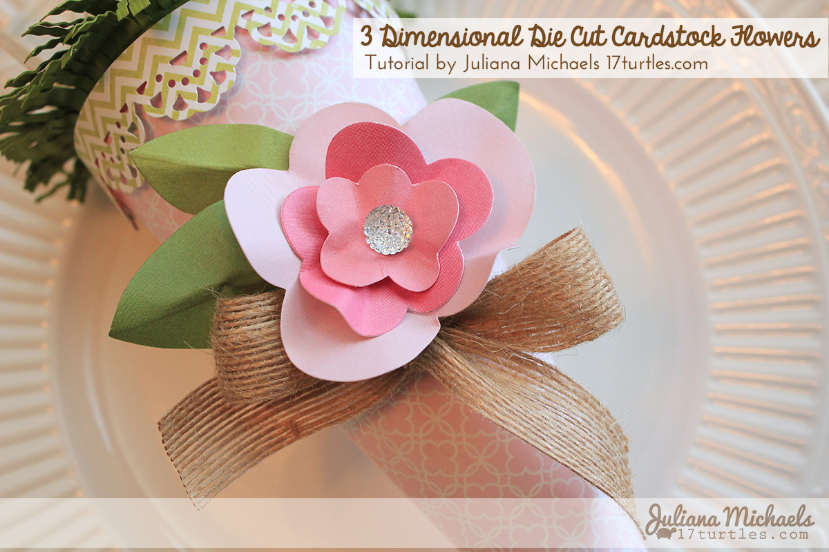 3 Dimensional Die Cut Flower Tutorial - 17turtles Juliana Michaels