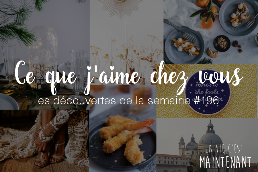 Ce que j'aime chez vous #196 - La vie, c'est maintenant.