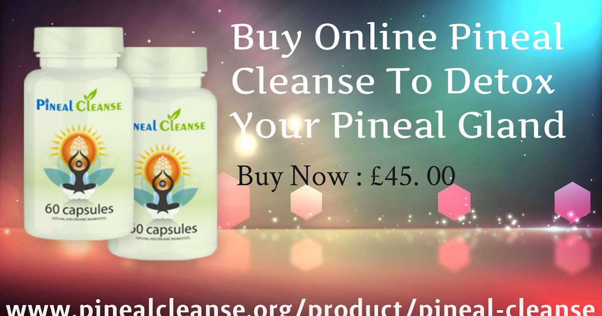 Detox Your Pineal Gland With Pineal Cleanse: Pineal Cleanse Best Option ...