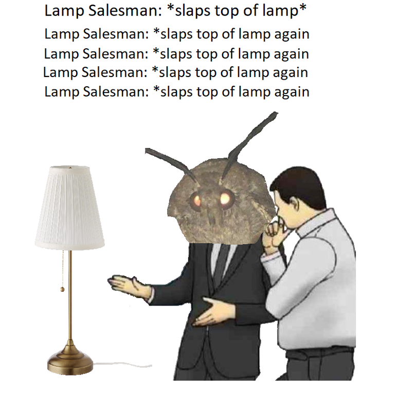 Lamp Salesman: *slaps top of lamp*, slaps top of lamp again