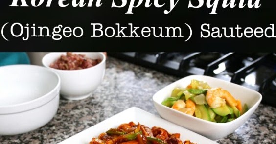 Korean Spicy Squid (Ojingeo Bokkeum) Sauteed Recipe - BEAN GIRRAS
