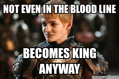 Not Even In The Blood Line Becomes King Any Way... :P | Game Of Thrones ...