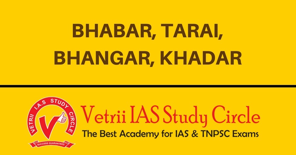 BHABAR, TARAI, BHANGAR, KHADAR - UPSC - TNPSC General Knowledge