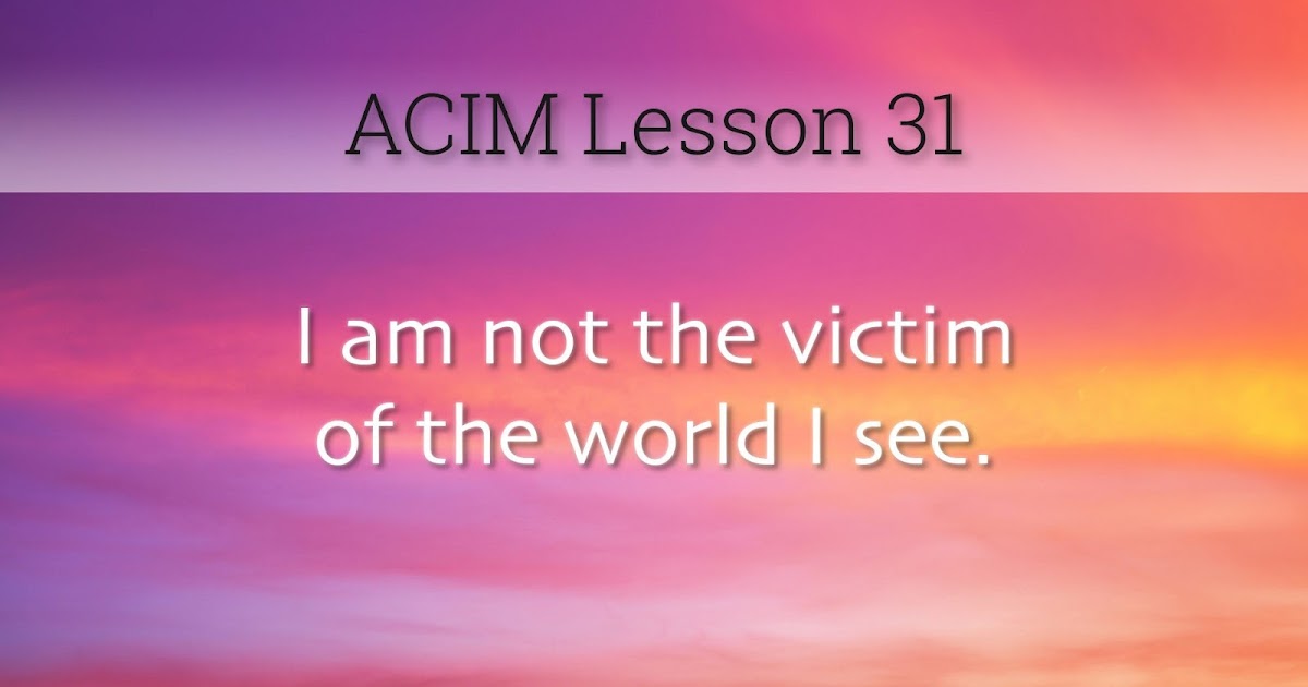 Miracle Life: ACIM Workbook Lesson 31