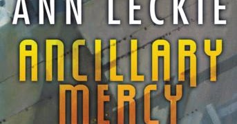 Quick Book Reviews: "Ancillary Mercy” by Ann Leckie – The Final Showdown