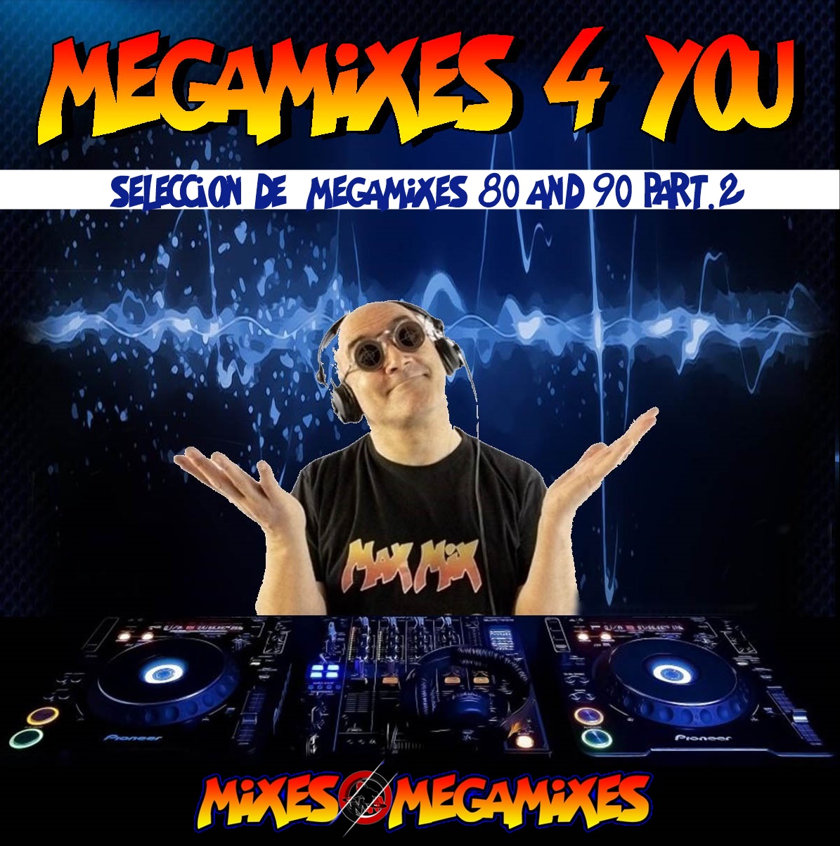 MIXES Y MEGAMIXES: MEGAMIXES 4 YOU - PART 2