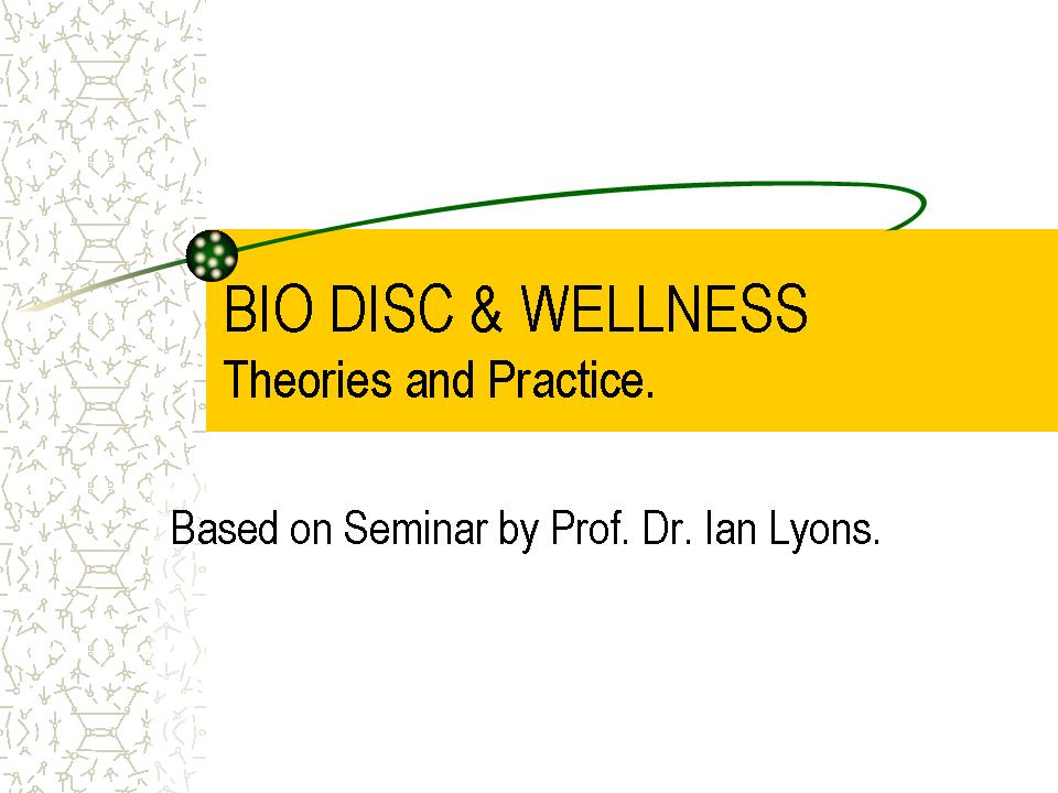 Bio disc Theories and practice based on seminar by Prof Dr Ian Lyons ...